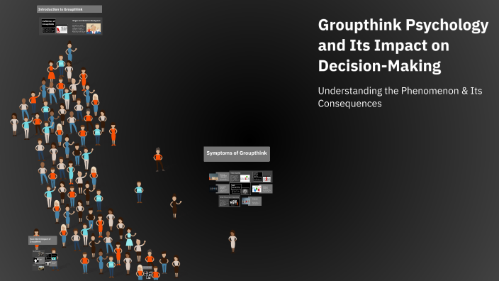 Groupthink Psychology and Its Impact on Decision-Making by Gvanca Goca ...