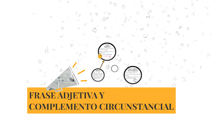 FRASE ADJETIVA Y COMPLEMENTO CIRCUNSTINCIAL by Renata Renato on Prezi