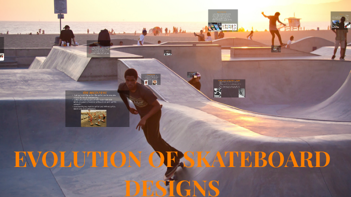 EVOLUTION OF SKATEBOARD DESIGNS by gavin stainbrook on Prezi