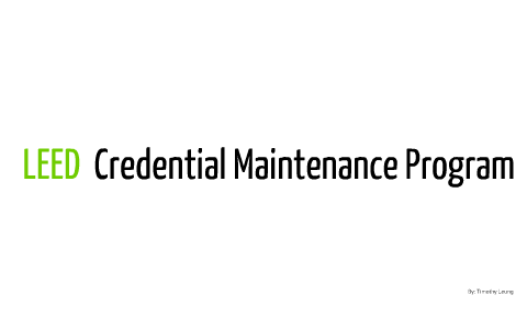 LEED AP+ Credential Maintenance by Tim Leung on Prezi