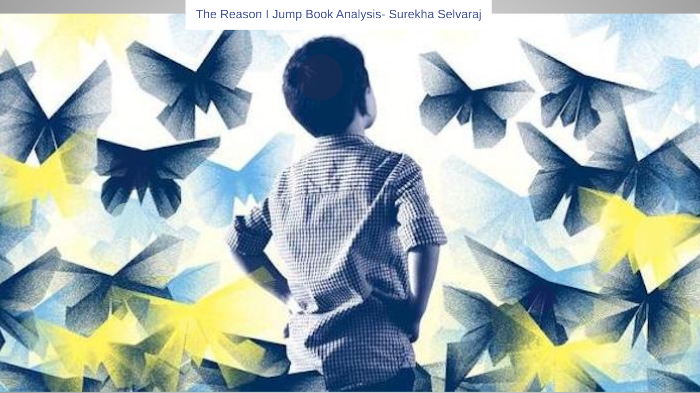 The Reason I Jump Book Analysis by Surekha Selvaraj on Prezi