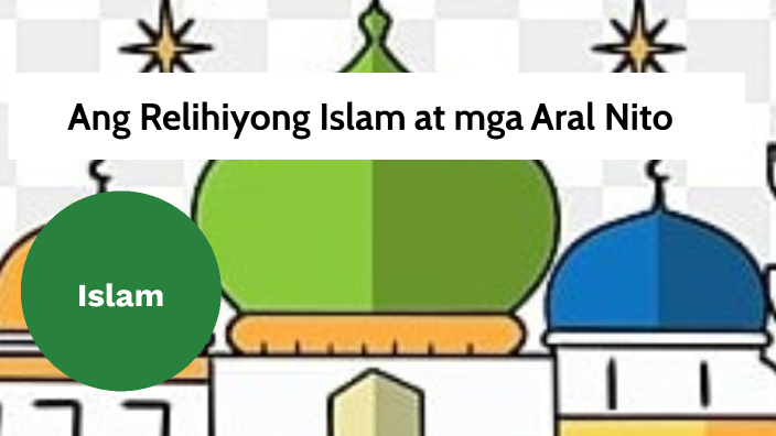 Ang Relihiyong Islam At by Dalla Rose Lozada on Prezi
