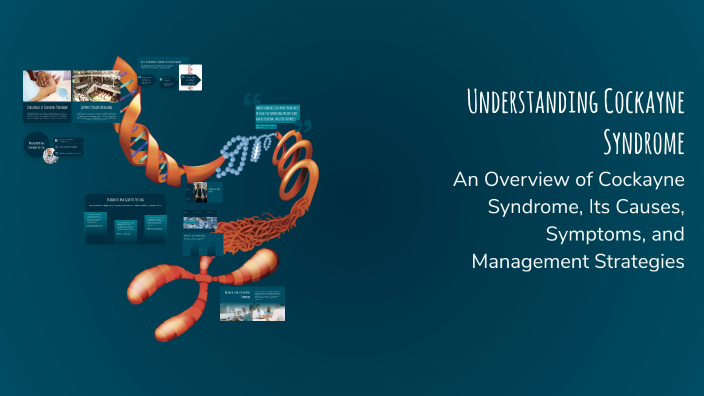 Understanding Cockayne Syndrome by Mayar on Prezi