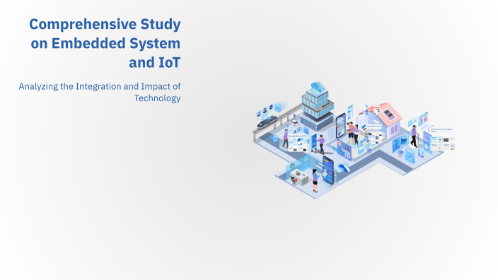 Comprehensive Study on Embedded System and IoT by raneem alzoubi on Prezi