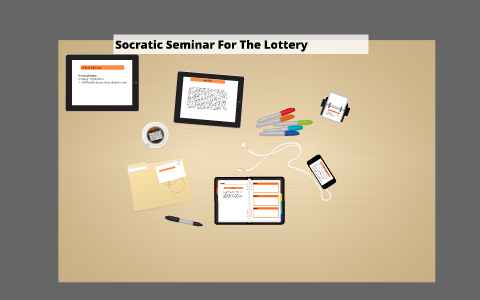 Socratic Seminar For The Lottery by ZaCouria McGowan on Prezi