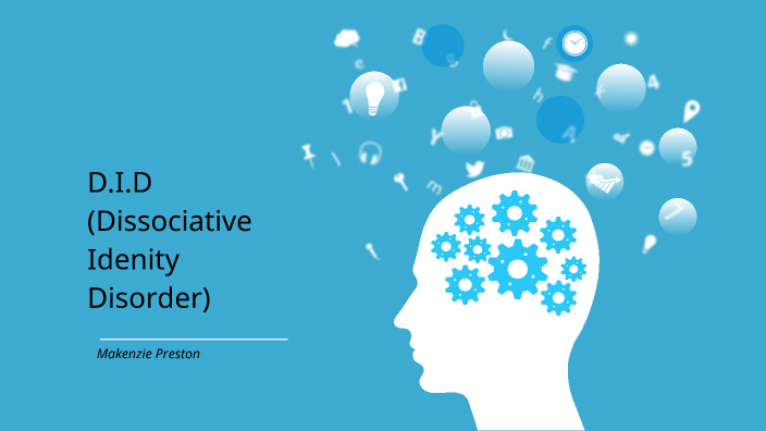 DID (Dissociative Identity Disorder) by Makenzie Preston on Prezi