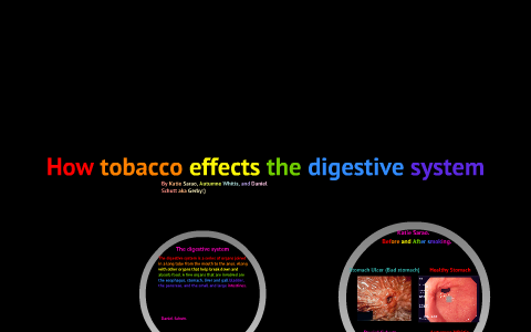 How tobacco effects the digestive system. by Autumne Whitis on Prezi