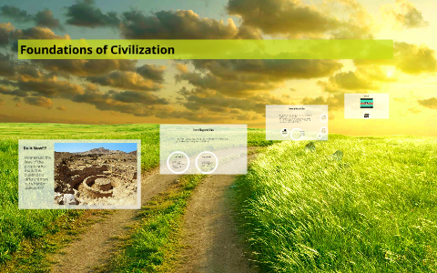 Foundations of Civilization by Matthew Spotts on Prezi