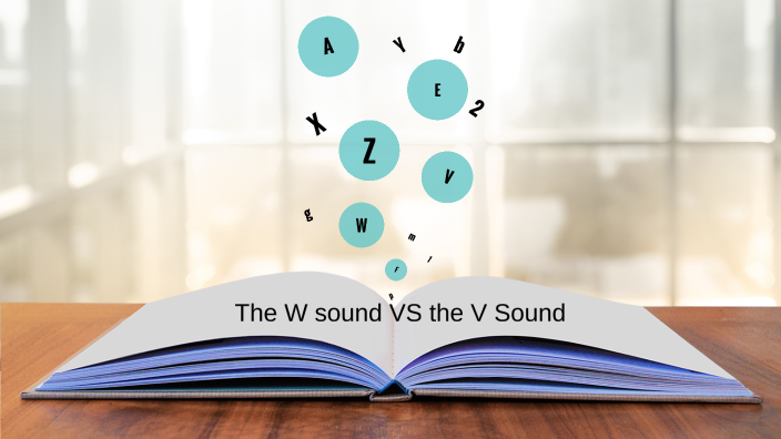 The W Sound vs. The V Sound by Laura Vanessa Hernandez Benitez on Prezi