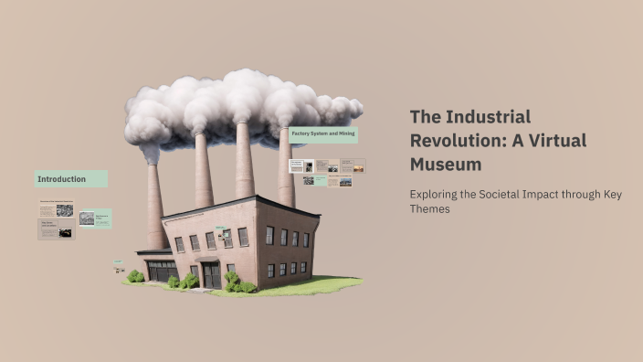 The Industrial Revolution: A Virtual Museum by Mlak Hazem on Prezi
