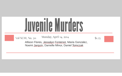 Juvenile Murders by Danielle Minor on Prezi