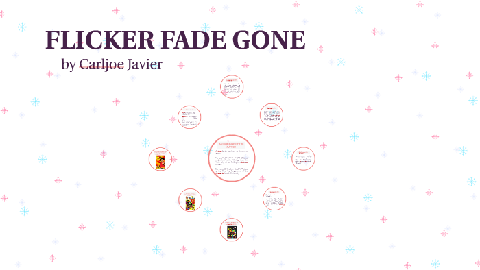 FLICKER FADE GONE (Carljoe Javier) by Miharu Ito on Prezi