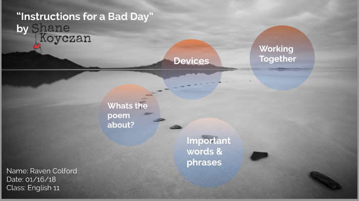 “Instructions for a Bad Day” assignment-Raven by Raven Colford on Prezi