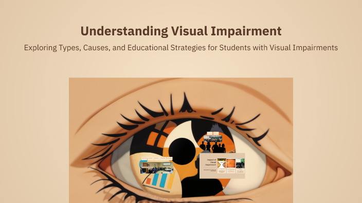 Understanding Visual Impairment by Claire Samillano on Prezi