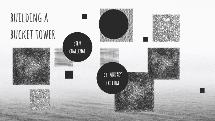 Bucket Tower STEM Challenge by Audrey Collum on Prezi