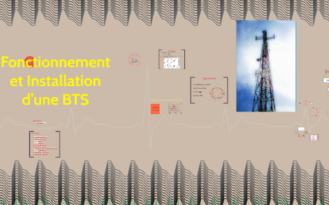 FONCTIONNEMENT ET INSTALLATION D’UNE BTS by ouafae driouach on Prezi