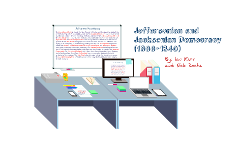 Jeffersonian and Jacksonian Democracy by Ian Karr on Prezi