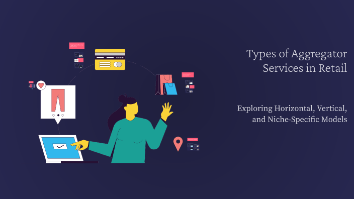 Types of Aggregator Services in Retail by Gauri Jain on Prezi