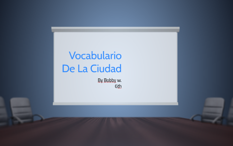 Vocabulario De La Ciudad by bobby Whitehead on Prezi