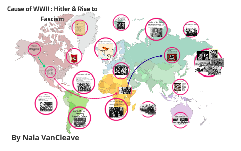 Cause of WWII : Hitler & Rise to Fascism by Nala VanCleave on Prezi