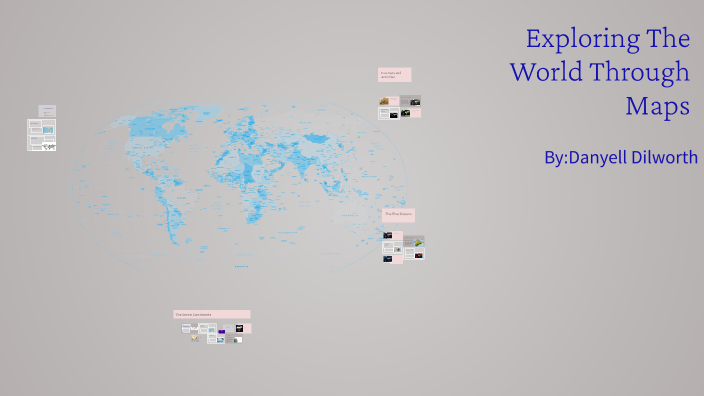 Exploring The World Through Maps by Danyelldil on Prezi