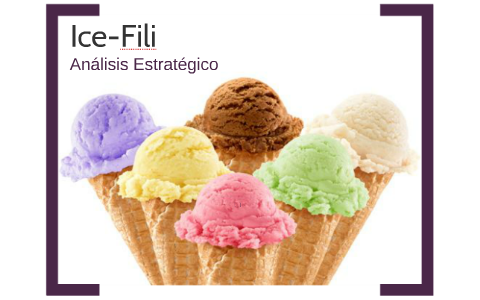 Ice Fili - Análisis Estratégico by Julia Isaurralde on Prezi
