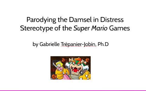 Parodying the damsel in distress in Super Mario Games by Gabrielle ...