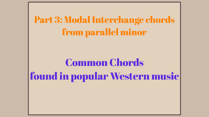 Part 3 Modal Interchange from parallel minor: Common Chords in Popular ...