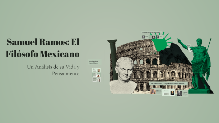 Samuel Ramos: El Filósofo Mexicano by Luis Emir on Prezi