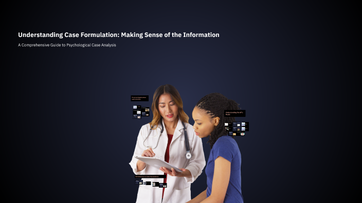 Understanding Case Formulation: Making Sense of the Information by ...