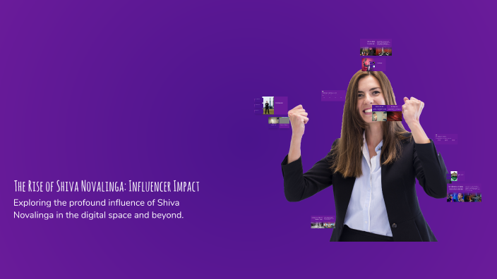 The Rise of Shiva Novalinga: Influencer Impact by Remy Eichner on Prezi