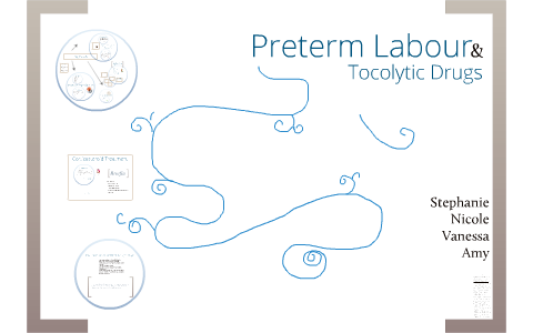 Preterm Labour & Tocolytic Drugs by Stephanie Sullivan on Prezi