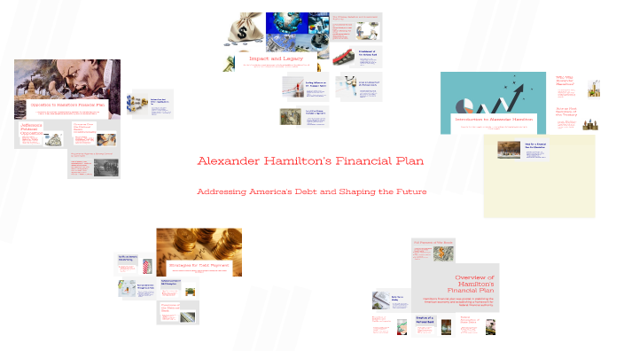Alexander Hamilton’s Financial Plan by Brady Luce on Prezi