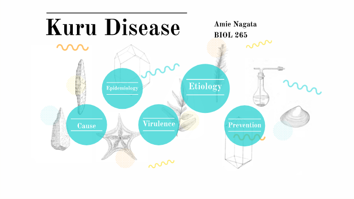 Kuru Disease by Amie Nagata on Prezi