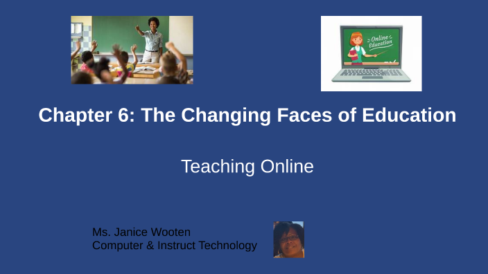 Chapter 6: The Changing Faces of Education- Teaching Online by Janice ...