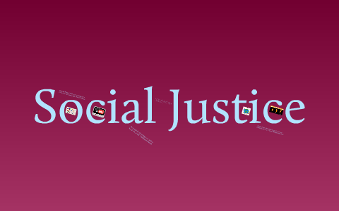 Social Justice by Courtney Innes on Prezi