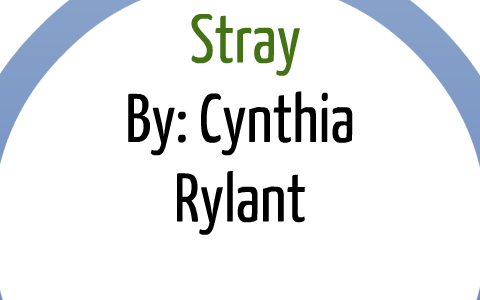 The Stray by Cynthia Rylant on Prezi