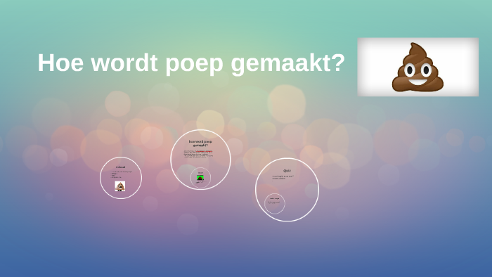 hoe wordt poep gemaakt? by maud marly on Prezi