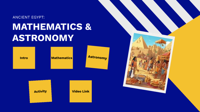 Ancient Egypt - Mathematics and Astronomy by alayka rampersadh on Prezi