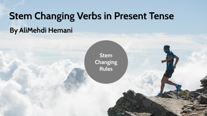 Stem Changing Verbs in Present Tense by AliMehdi Hemani on Prezi