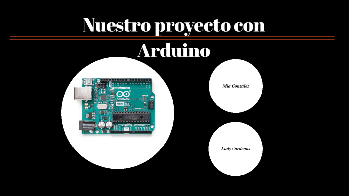 Nuestro proyecto con Arduino by Lady Cardenas on Prezi