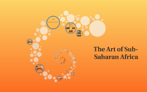 The Art of Sub-Saharan Africa by Anju Phantomhive on Prezi