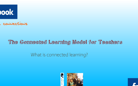Connected Learning Model for Teachers by Gail Corder on Prezi