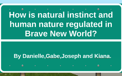 How is natural instinct and human nature regulated in Brave by Group 1 ...