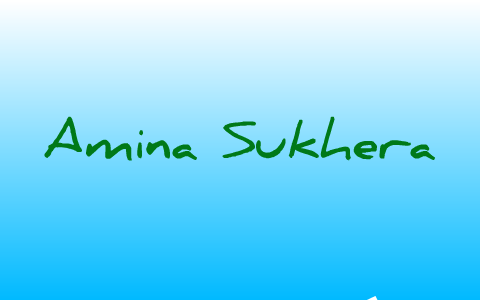 amina sukhera by kassim ali on Prezi