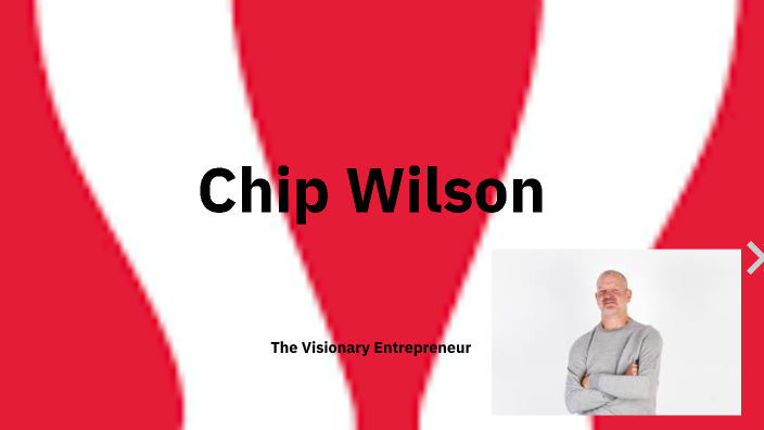 Chip Wilson by TJ Paolucci on Prezi