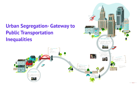Public Transportation- Inequality by margaret cullen-conway on Prezi