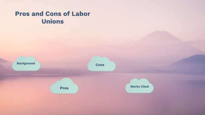 Pros and Cons of Labor Unions by Kate MacLeod on Prezi