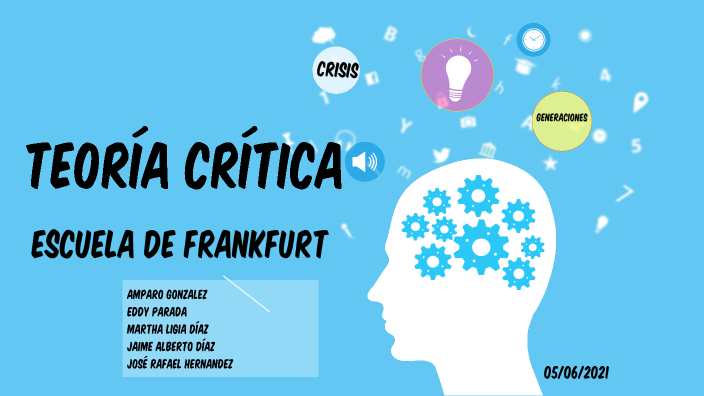 Teoría Crítica - Escuela de Frankfurt by Martha Ligia Diaz Torres on Prezi