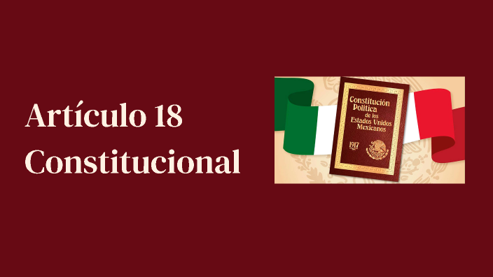 Artículo 18 Constitucional by J Arturo San on Prezi